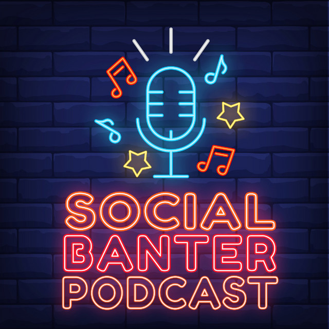 Social Banter Podcast | Podcast on Spotify