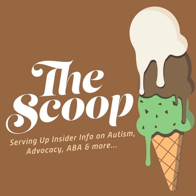 The Scoop: Serving Up Insider Info On Autism, Advocacy, ABA & more ...
