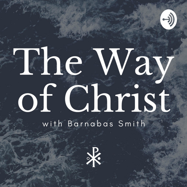 The Way of Christ with Barnabas Smith | Podcast on Spotify
