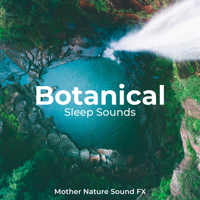 Botanical Sleep Sounds - Album by Mother Nature Sound FX | Spotify
