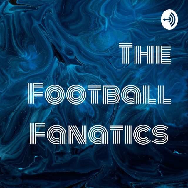 The Football Fanatics | Podcast on Spotify